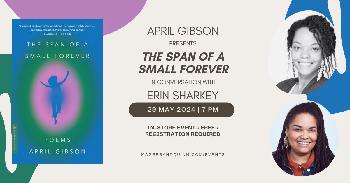 April Gibson presents The Span of a Small Forever - Magers & Quinn ...